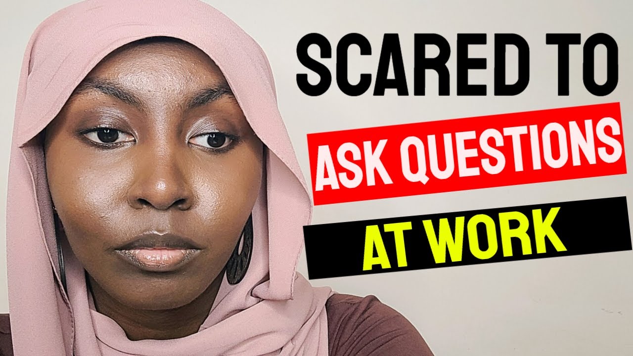 SCARED TO ASK QUESTIONS AT WORK !!!| HOW TO ASK GOOD QUESTIONS - YouTube
