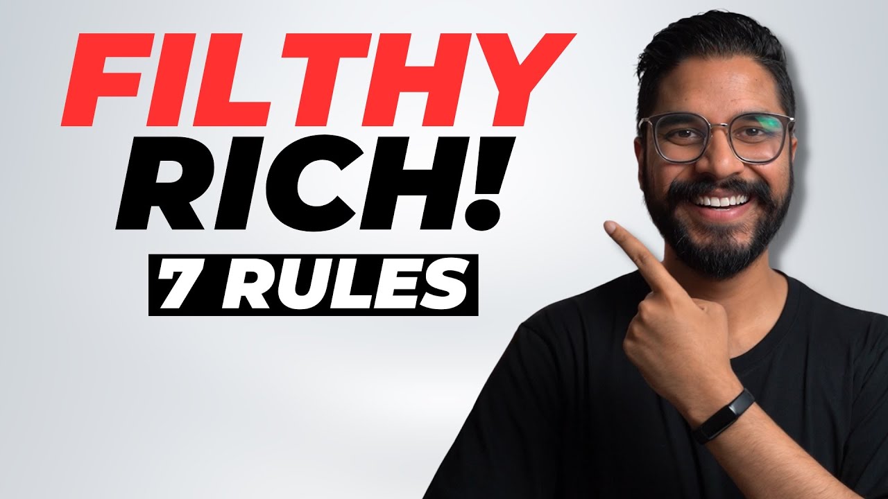 7 RULES: How To Get Filthy Rich! - YouTube
