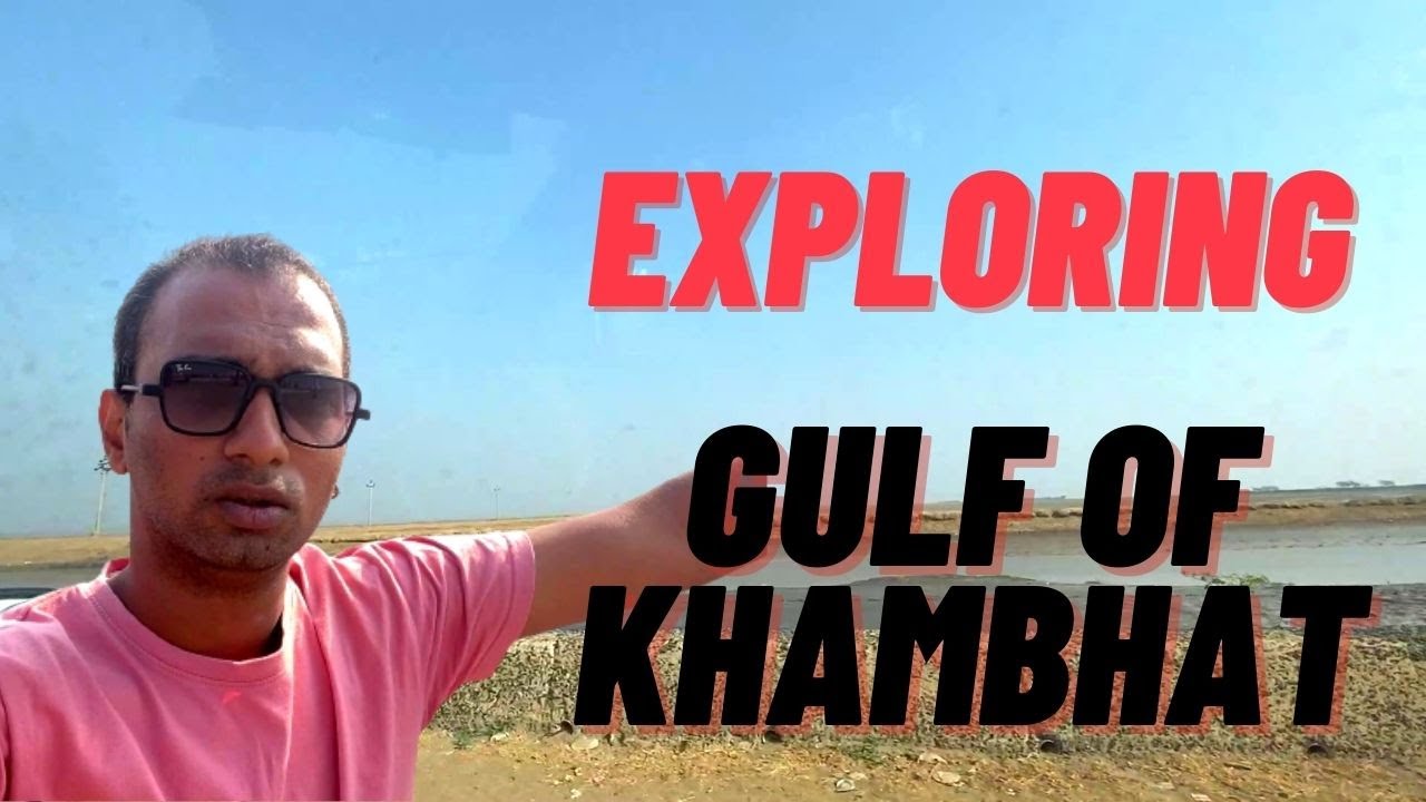 EXPLORING GULF OF KHAMBHAT | EXPLORING GUJRAT | EXPLORE WITH ACE #gulf ...