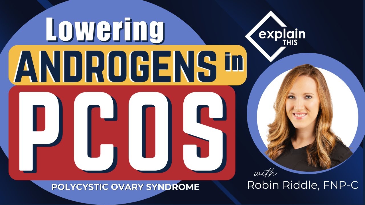 Lowering Androgens in PCOS | Explain This w/ Robin Riddle FNP-C - YouTube