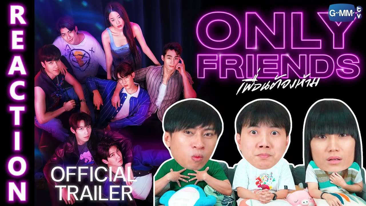 [REACTION] [Official Trailer] Only Friends เพื่อนต้องห้าม | IPOND TV ...