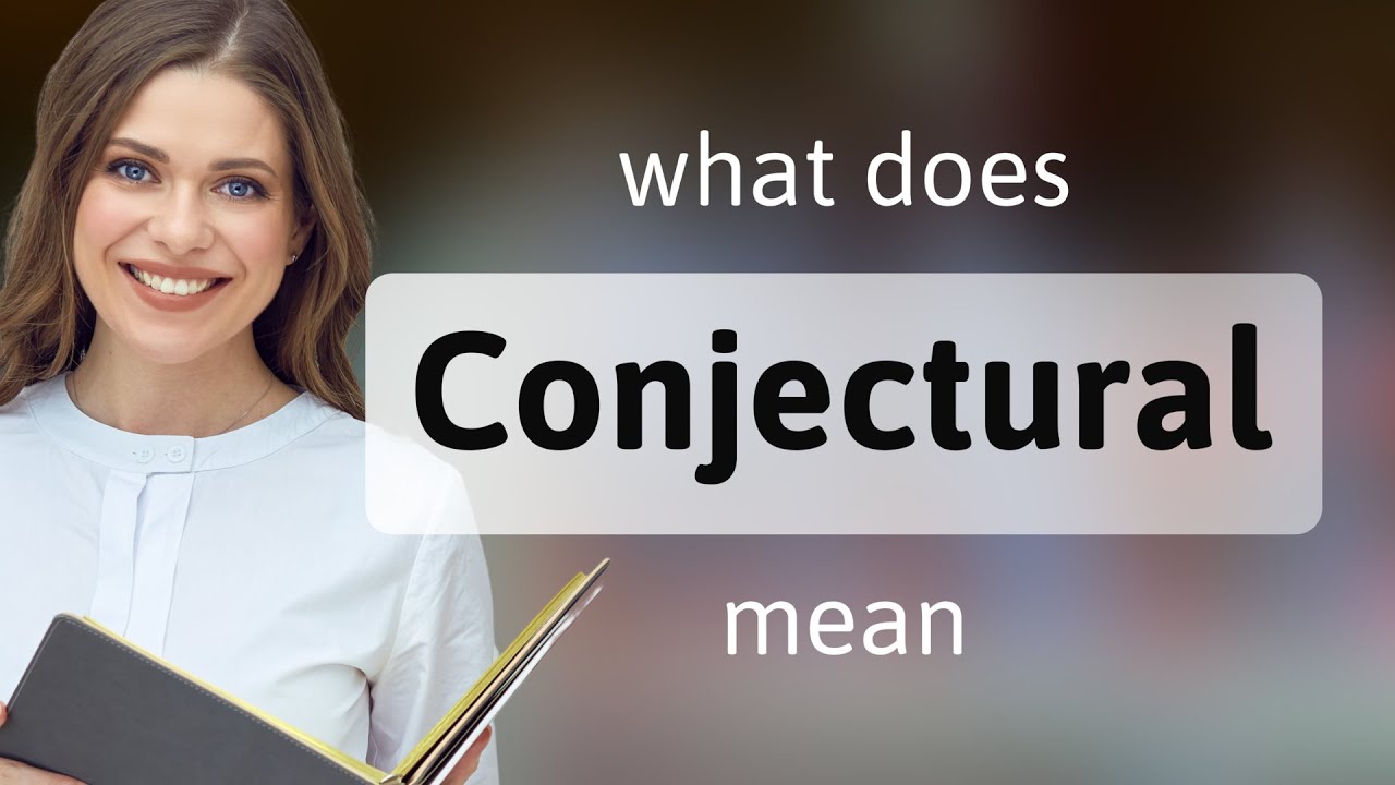 Conjectural • CONJECTURAL meaning - YouTube