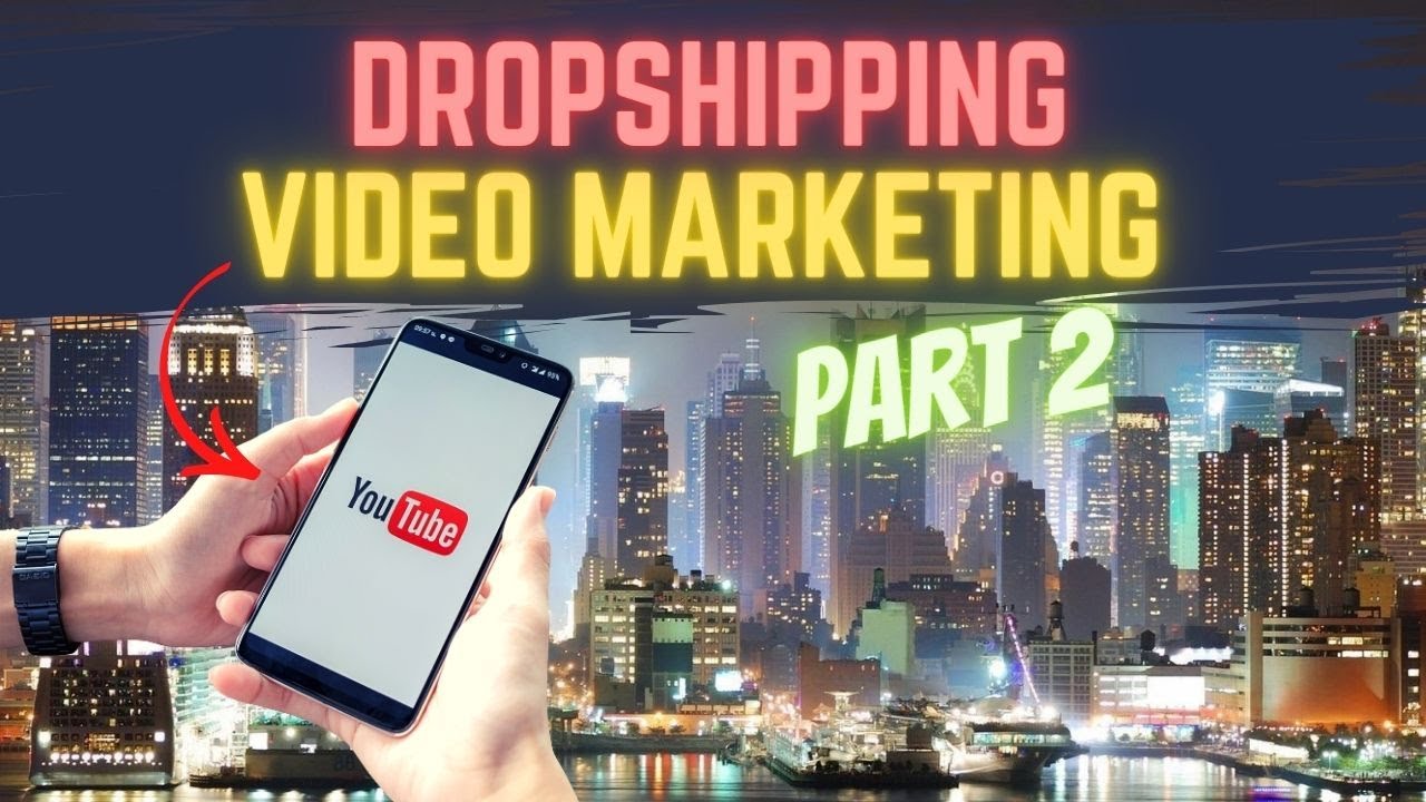 Dropshipping Video Marketing Part 2 - YouTube