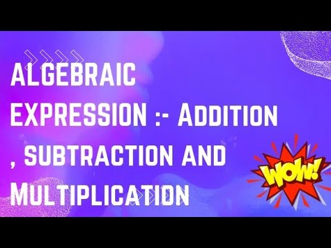 ALGEBRAIC EXPRESSION :- ADDITION , SUBTRACTION , MULTIPLICATION - YouTube