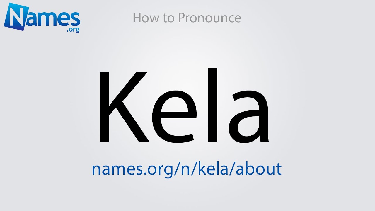 How to Pronounce Kela - YouTube