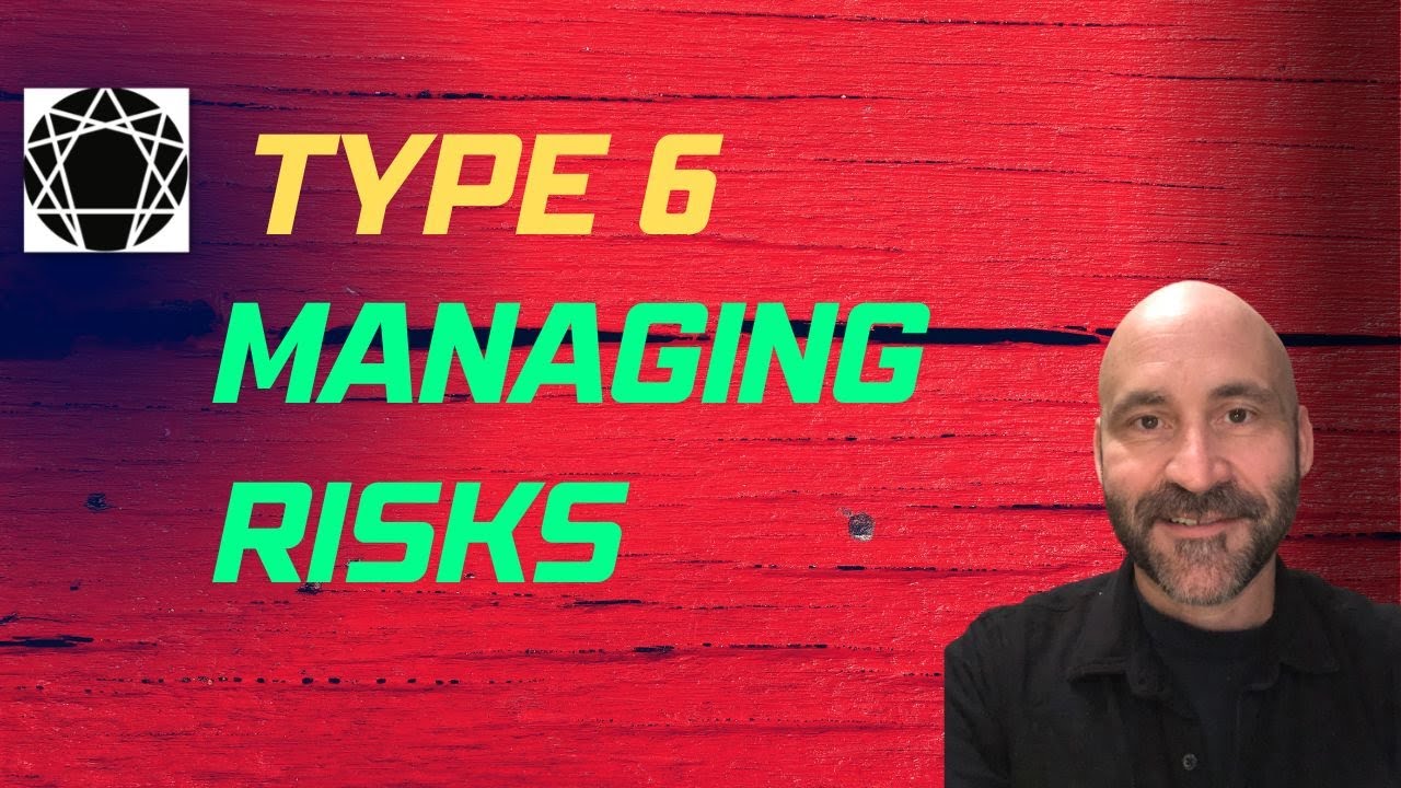 Enneagram: Type 6 Managing Risks - YouTube