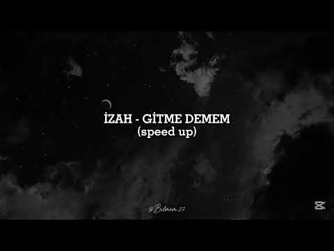 İzah-Gitme Demem (speed up) / şarkı sözleri