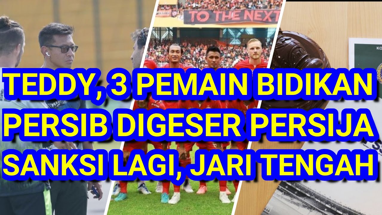 Teddy, 3 Pemain Bidikan. Persib di Geser Persija. Sanksi Lagi, jari Tengah/BOYA - YouTube
