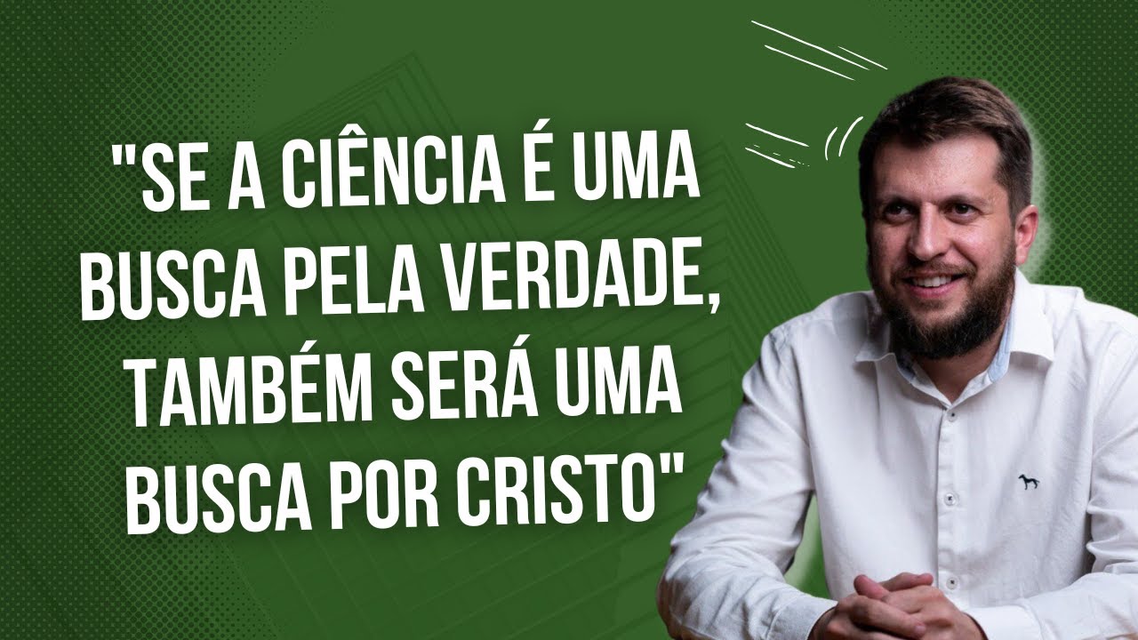 CIÊNCIA X FÉ: UMA BUSCA PELA VERDADE - Dr. Jonatas Leonio - YouTube