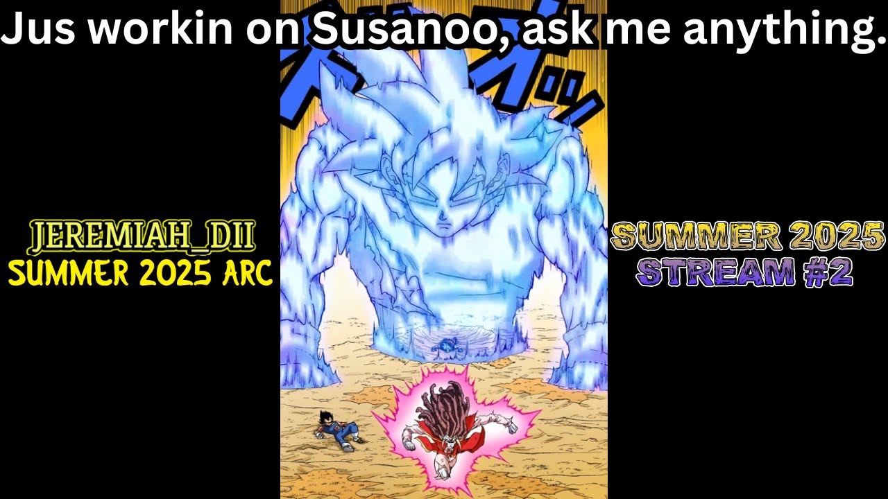 Jus workin on Susanoo Goku, ask me anything! (Summer 2025 Stream #2 ...