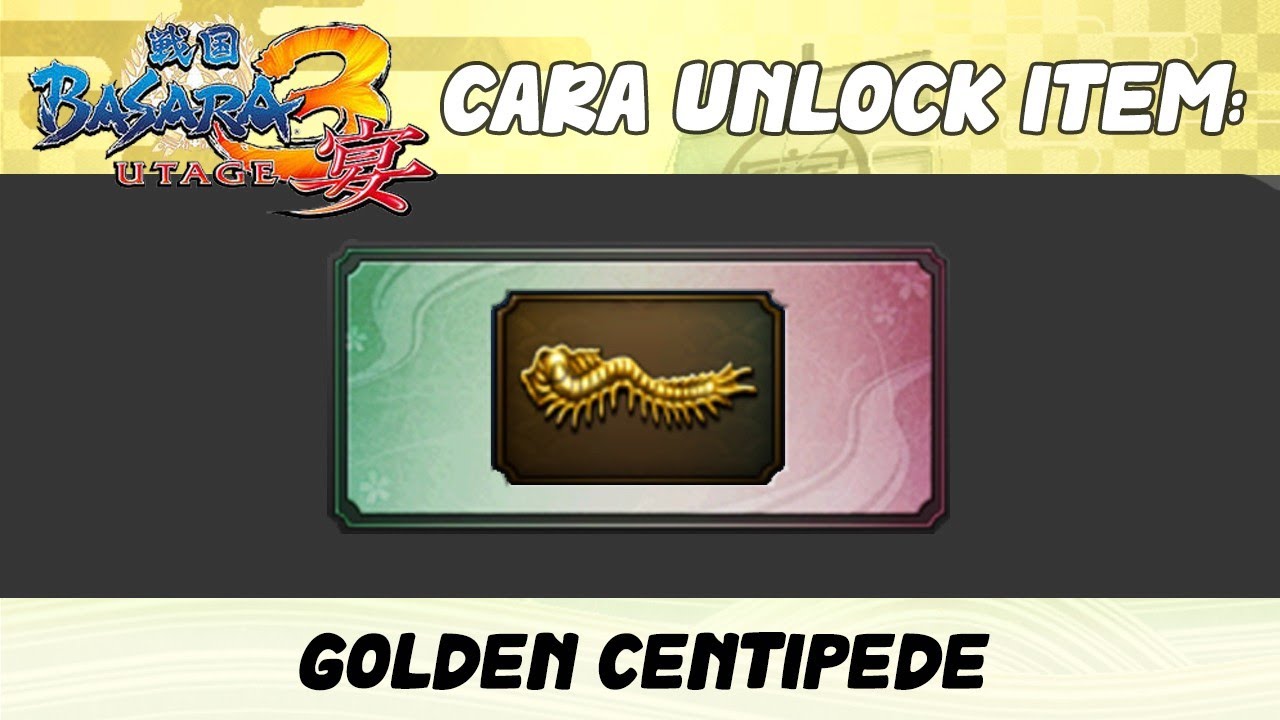 ITEM GUIDE - GOLDEN CENTIPEDE • BASARA 3 UTAGE - YouTube