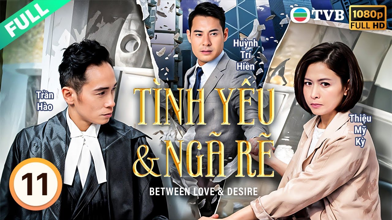 Phim TVB Tình Yêu Và Ngã Rẽ (Between Love & Desire) 11/20 | Trần Hào, Thiệu Mỹ Kỳ | 2016 - YouTube