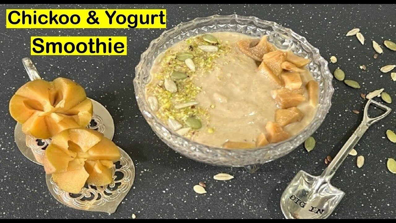 Chickoo and Yogurt Smoothie | A delicious and healthy Summer Treat ...