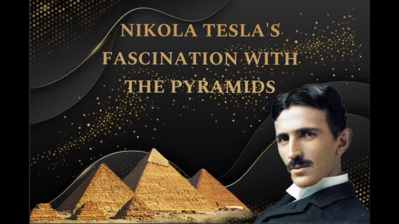 Nikola Tesla's Fascination with the Pyramids - YouTube
