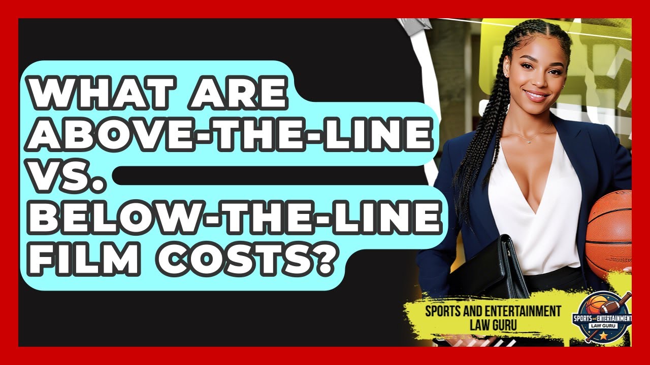 What Are Above-the-line Vs. Below-the-line Film Costs? - Sports and ...