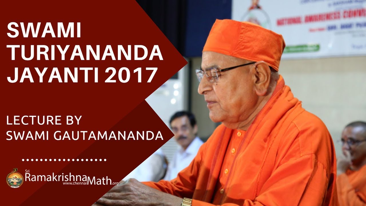 Swami Turiyananda Jayanti 2017 Lecture by Swami Gautamananda (Video ...