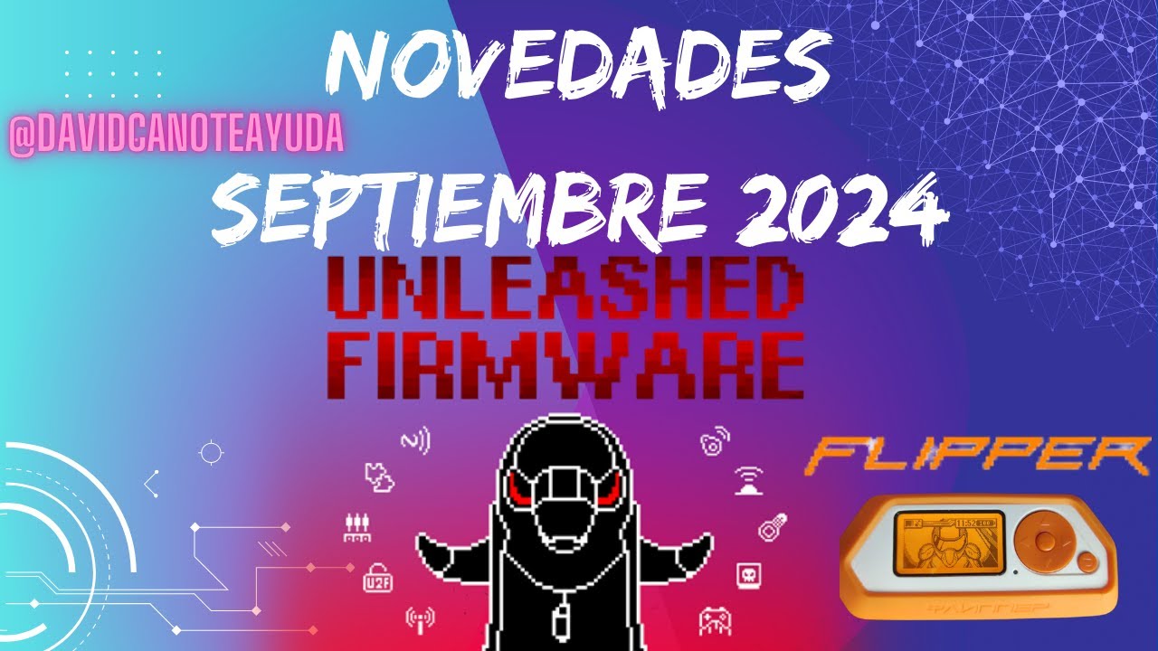 FLIPPER ZERO Novedades SEPTIEMBRE 2024 - UNLEASHED firmware # ...