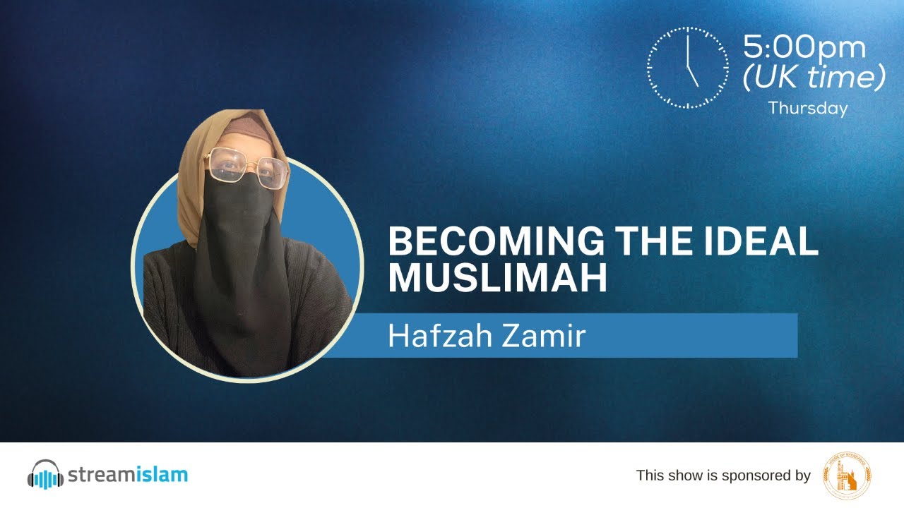 Becoming The Ideal Muslimah | Hafzah Zamir - YouTube