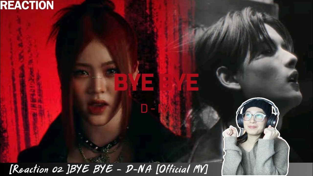 [Reaction 02] BYE BYE - D-NA #DNA_BYEBYE_MV - YouTube