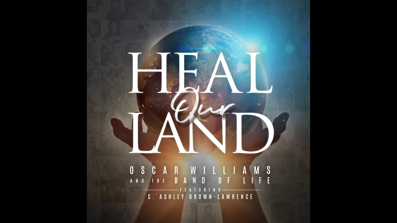 Oscar Williams and the Band of Life, "Heal Our Land" featuring C ...