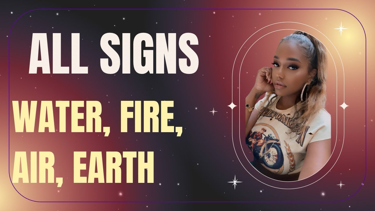 All Signs: - Water, Fire, Earth, Air: TIMESTAMPS INCLUDED - YouTube