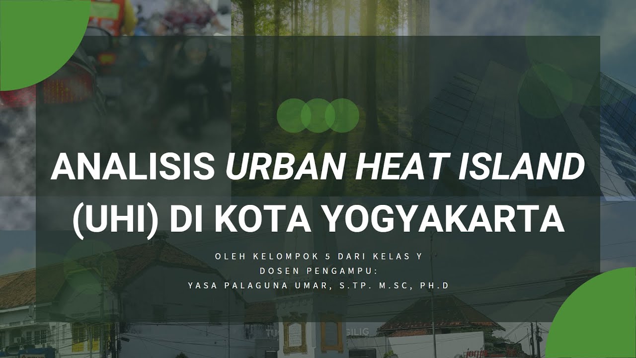 Analisis Urban Heat Island (UHI) Kota Yogyakarta | TUGAS BESAR SIG| KELOMPOK 5 KELAS Y TL UB ...