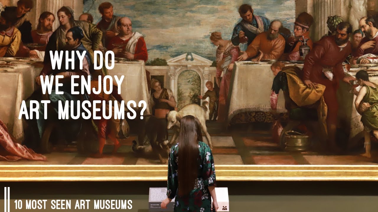 Virtual Tours: Why do we enjoy art museums? | top 10 museums to visit ...