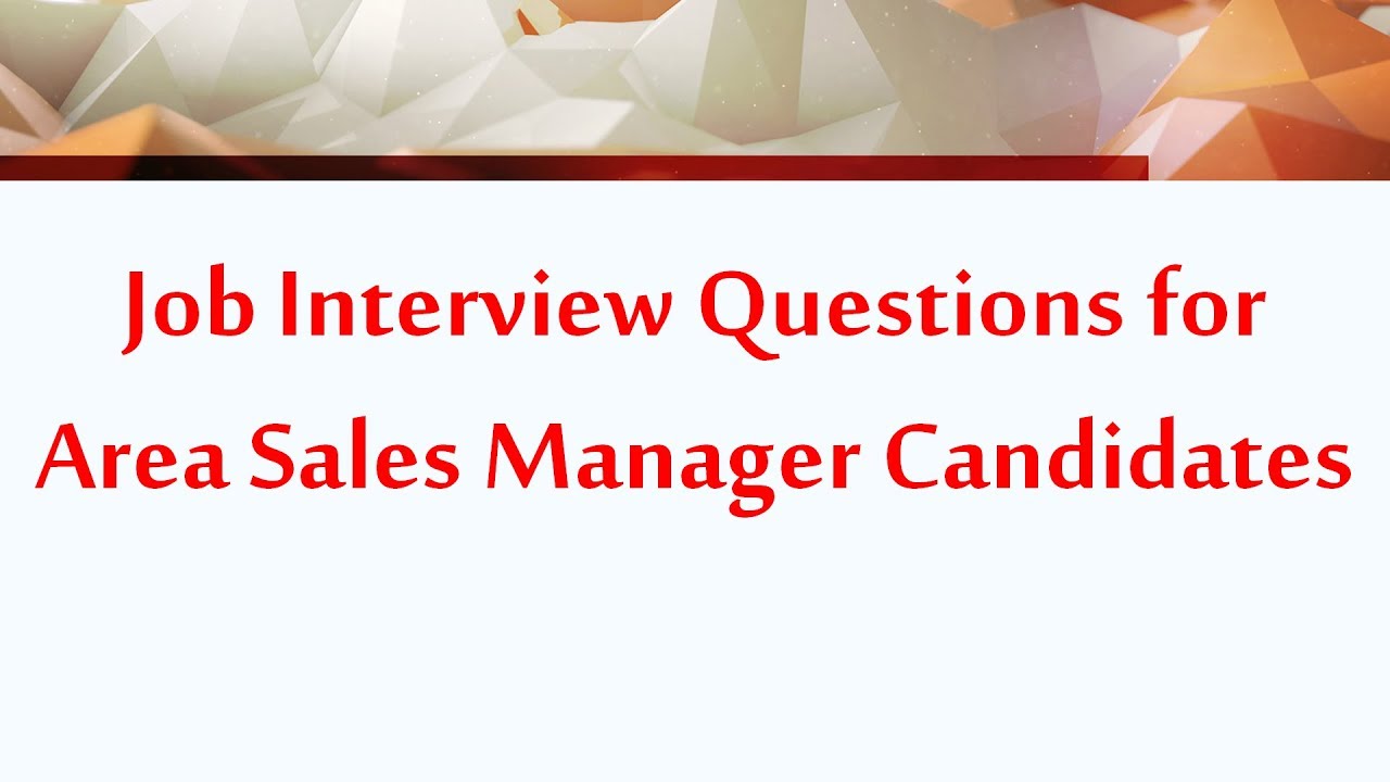 Area Sales Manager Job Interview Frequently Asked Questions With area-sales-manager-job-interview-frequently-asked-questions-with