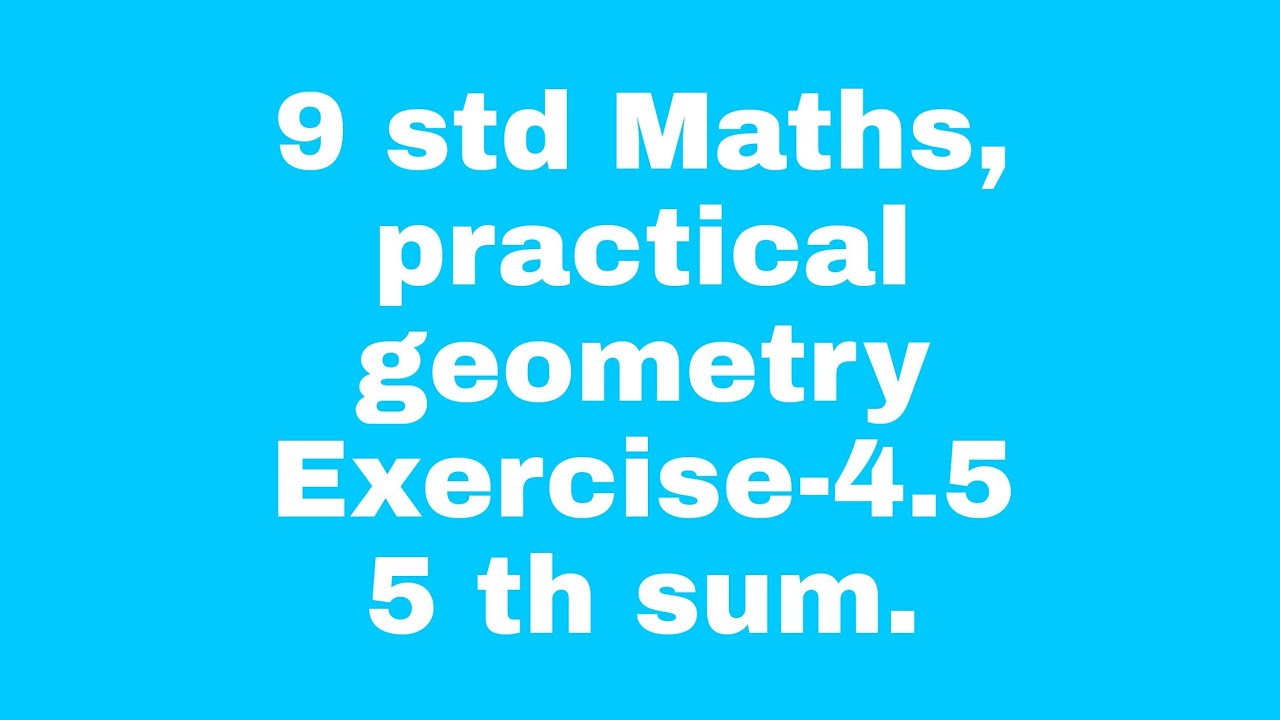 9 std Maths, practical geometry, Exercise-4.5 , 5 th sum. - YouTube