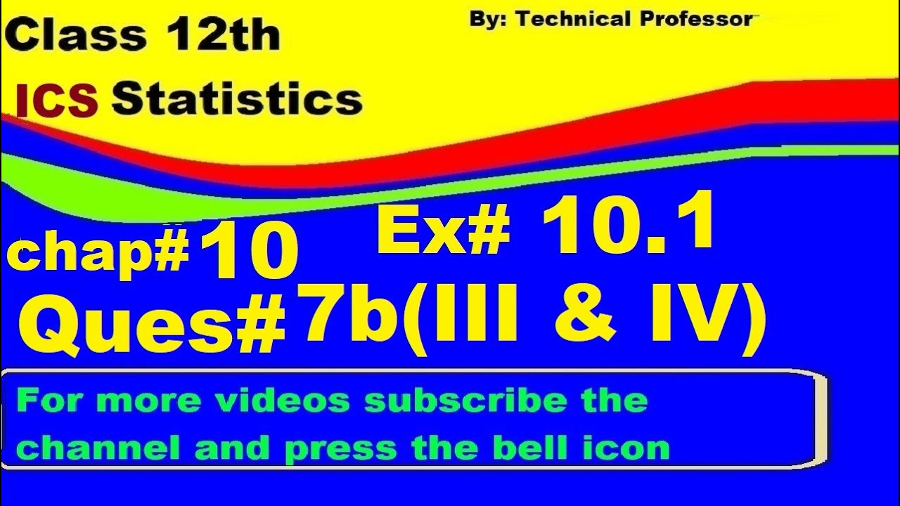 12th class Statistics, Chapter 10, Exercise 10.1, Question 7b(3) b(4 ...
