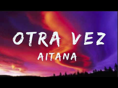 Otra Vez - Aitana (Letra/Lyrics) / Otra Vez Besé Tu Boca - YouTube