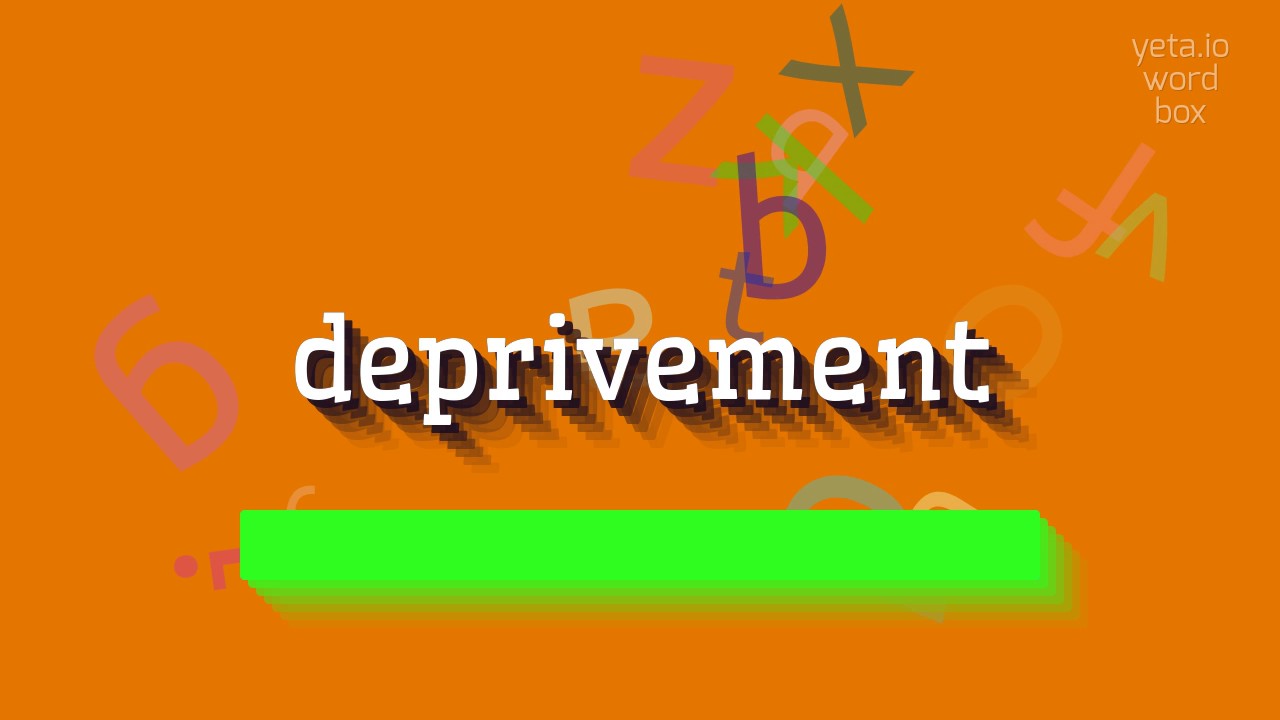 DEPRIVEMENT - HOW TO PRONOUNCE DEPRIVEMENT? - YouTube