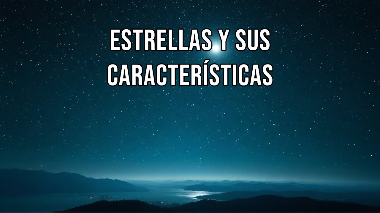 ESTRELLAS Y SUS CARACTERISTICAS - YouTube