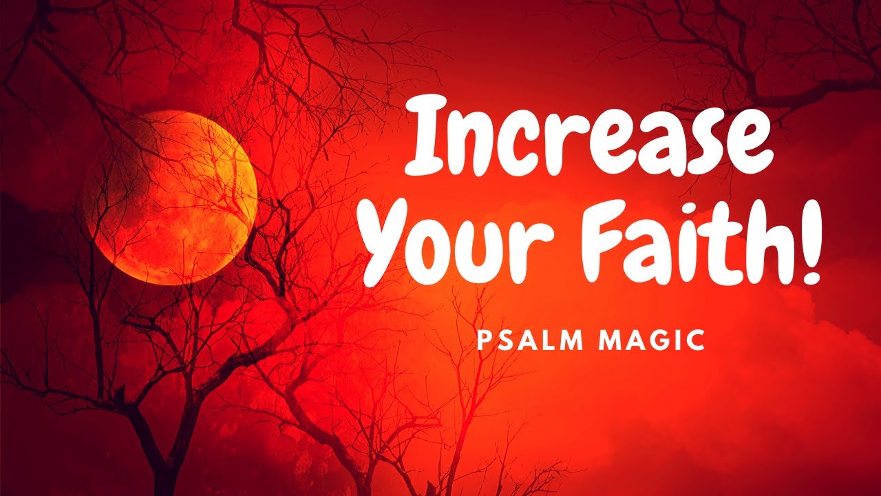 Psalm Magic: Psalm 40-INCREASE YOUR MAGICAL FAITH!! - YouTube