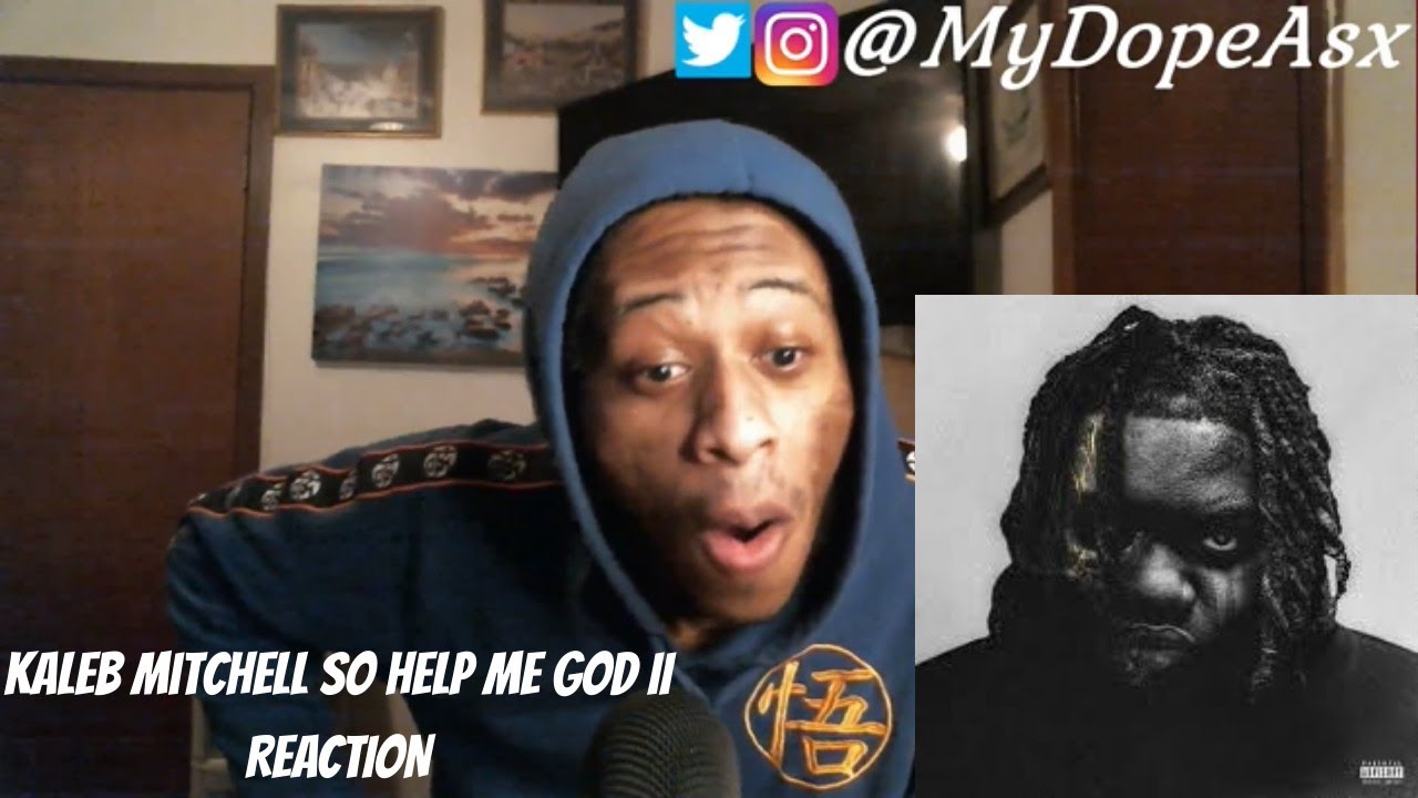 KALEB MITCHELL SO HELP ME GOD II REACTION - YouTube