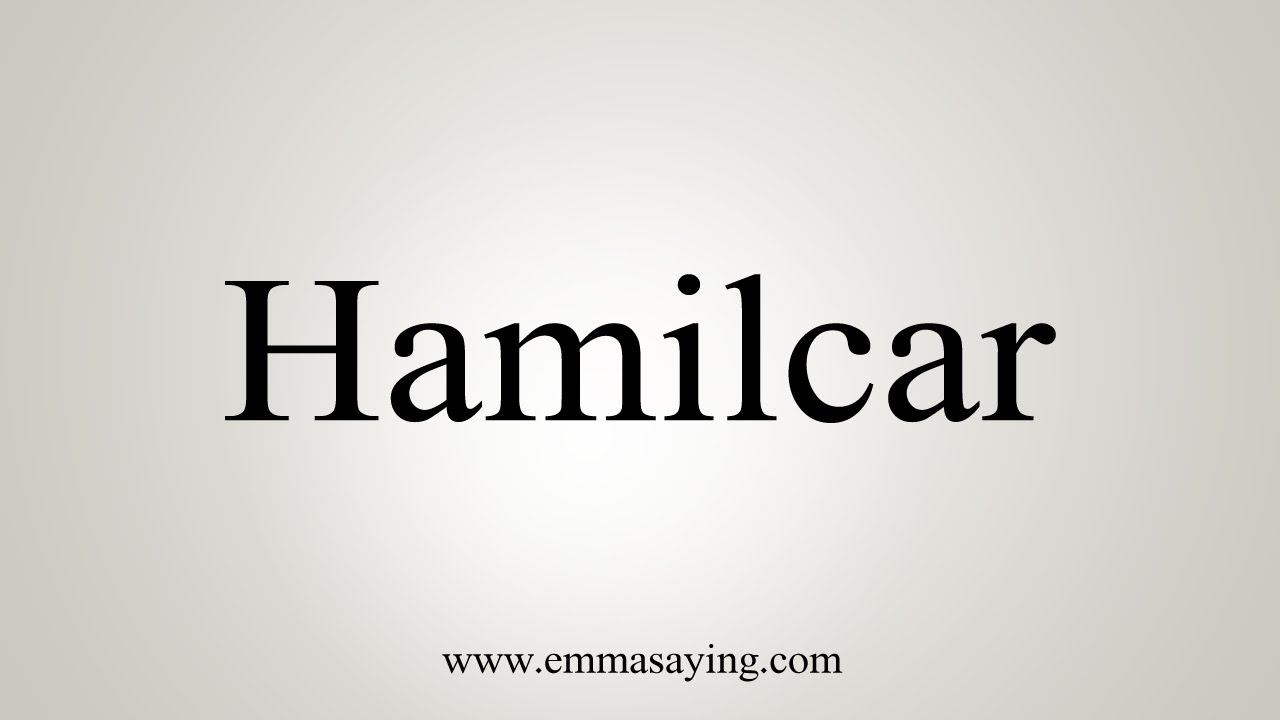 How To Say Hamilcar - YouTube