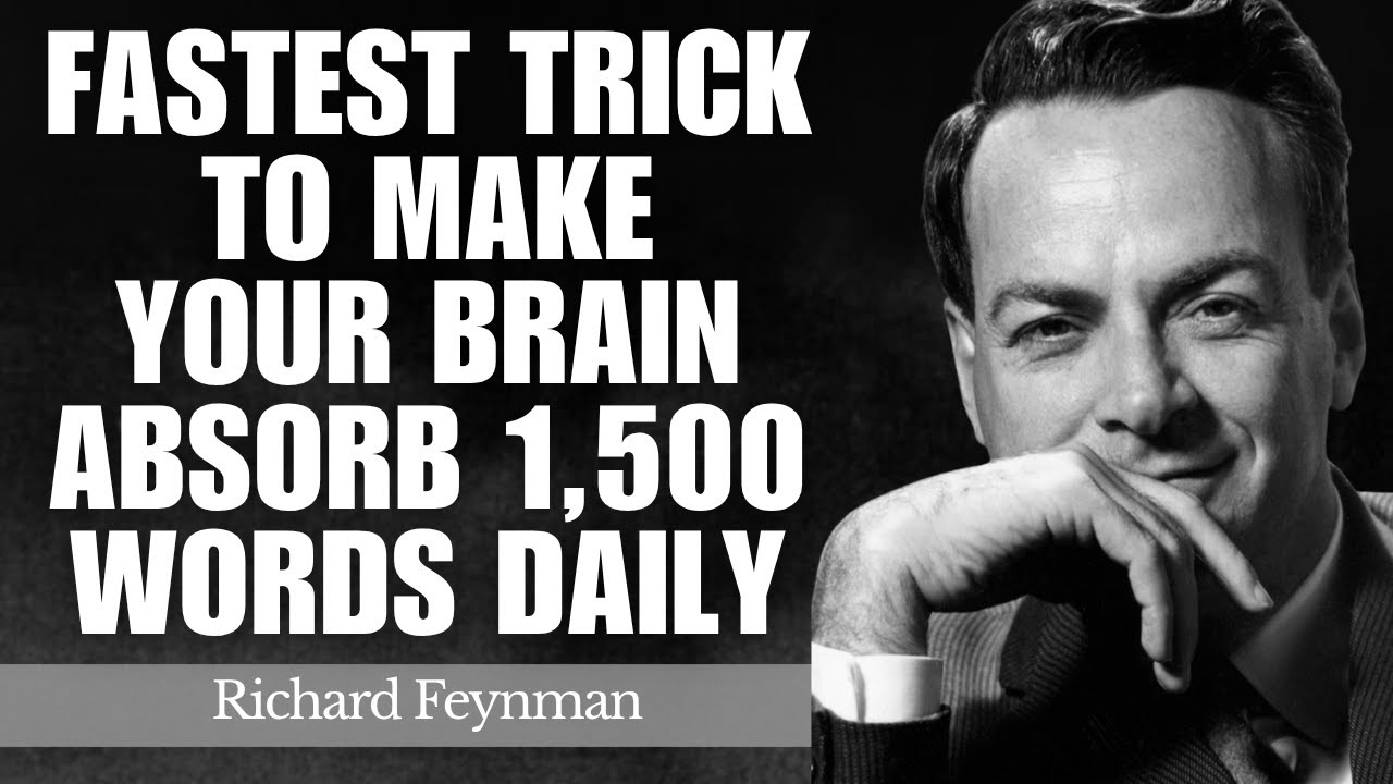 Feynman’s Fastest Trick That Makes Your Brain Absorb 1,000 Words Daily ...