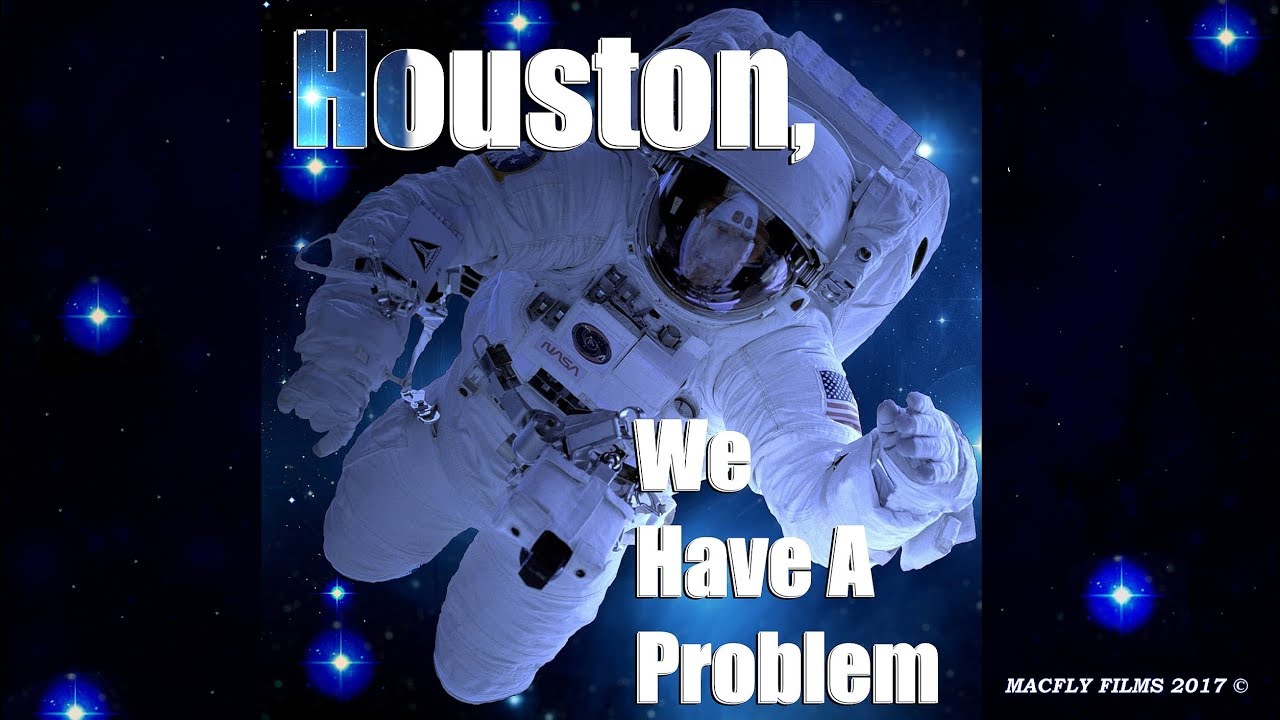 Houston We Have A Problem - YouTube