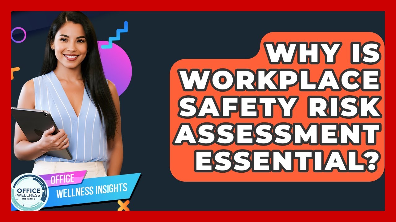 Why Is Workplace Safety Risk Assessment Essential? - Office Wellness ...