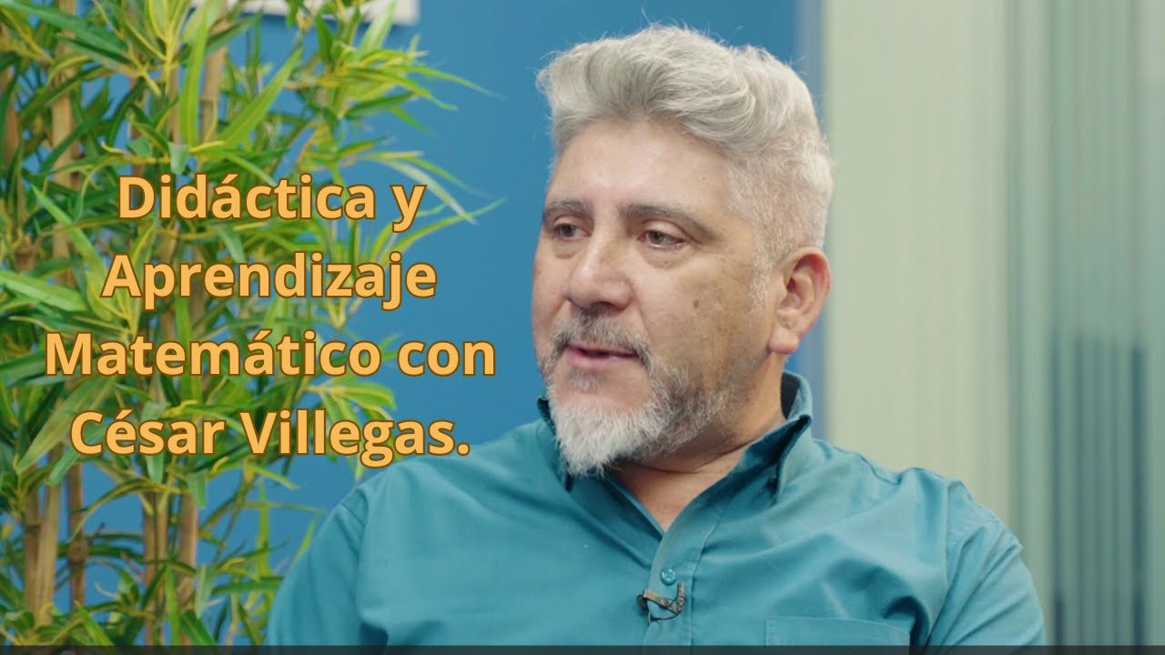 Didáctica y aprendizaje matemático con César Villegas. - YouTube