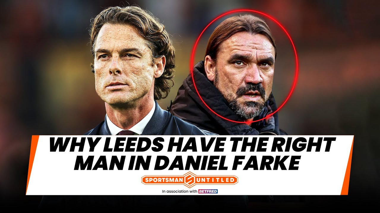 Why Leeds United GOT IT RIGHT with Daniel Farke vs Scott Parker ...