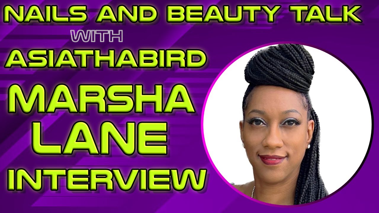 Nails and Beauty Talk with ASIATHABIRD | Marsha Lane aka Da Nail Lady ...