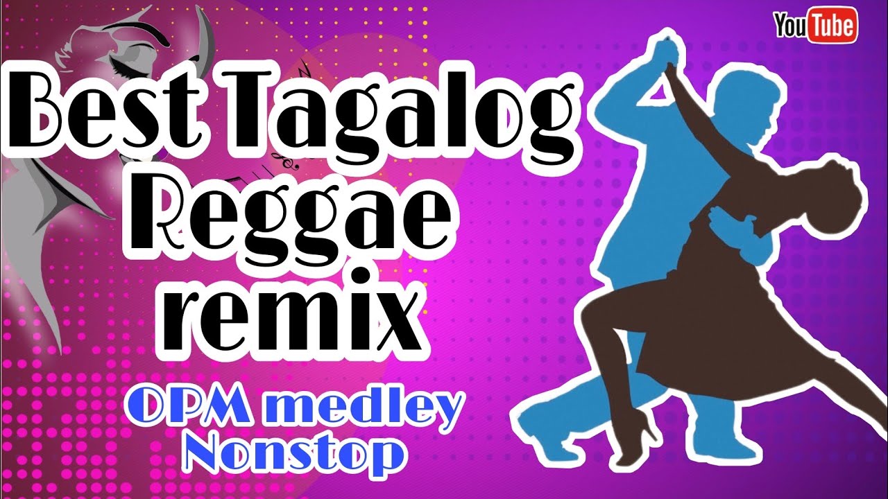 BEST TAGALOG REGGAE REMIX //OPM NONSTOP /TAGALOG LOVE SONGS # ...