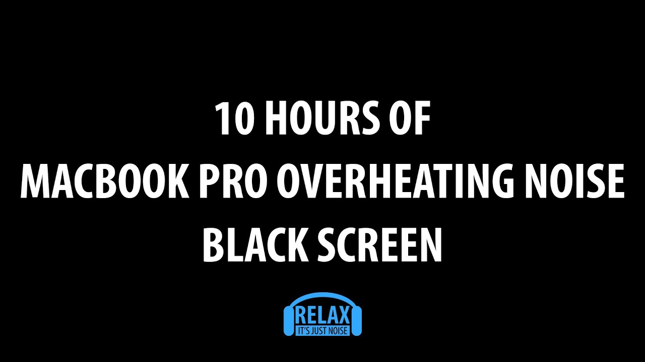 10 Hours | MacBook Pro Overheating | Black Screen | Ambient & Relaxing ...