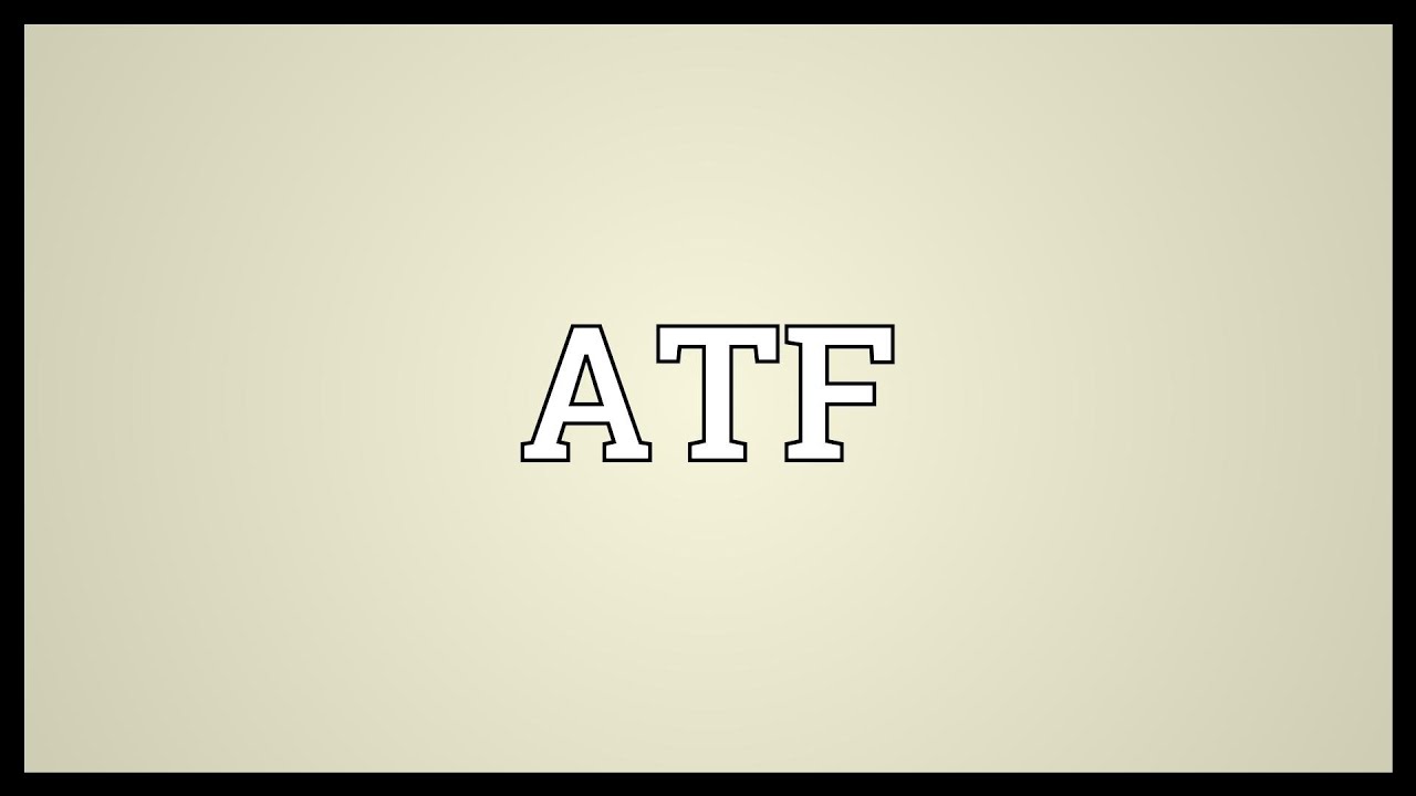 ATF Meaning - YouTube