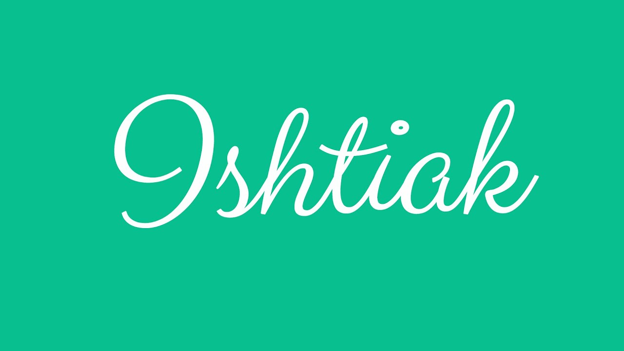Learn how to Sign the Name Ishtiak Stylishly in Cursive Writing - YouTube