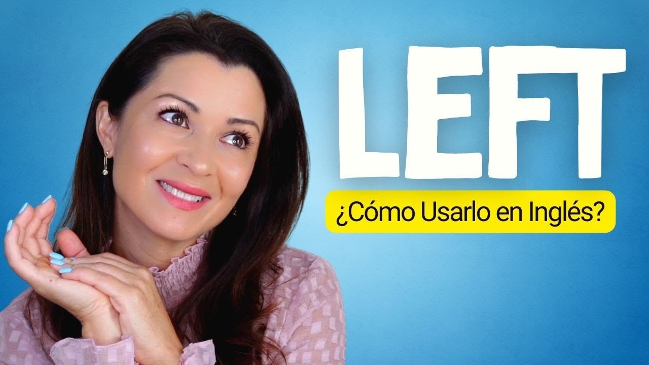 La palabra LEFT en Inglés con todos sus significados | 25 Frases con ...