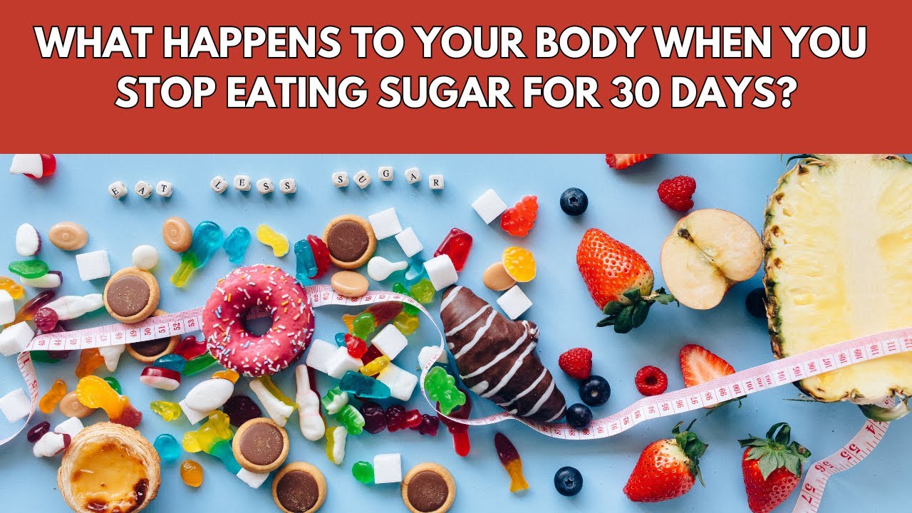 30 Days Without Sugar, Transform your Body and Mind! - YouTube