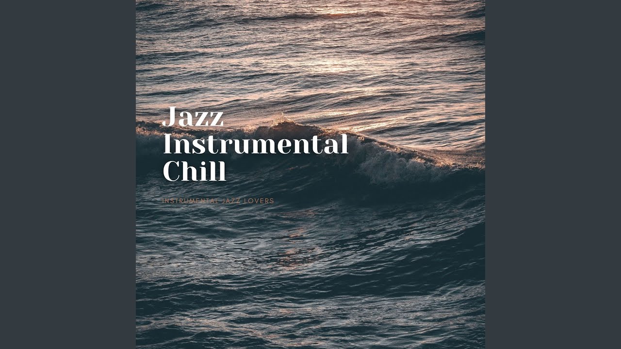 Jazz Instrumental Chill - YouTube Music