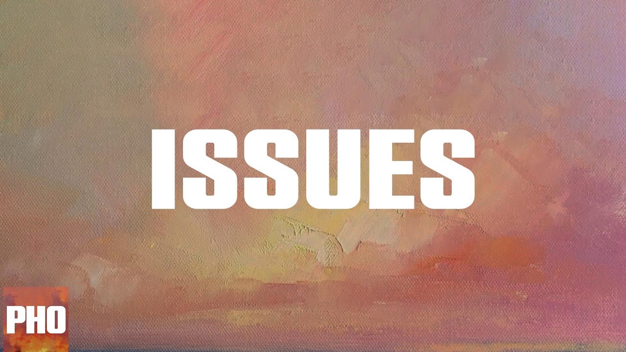 Issues (Lyrics) - YouTube